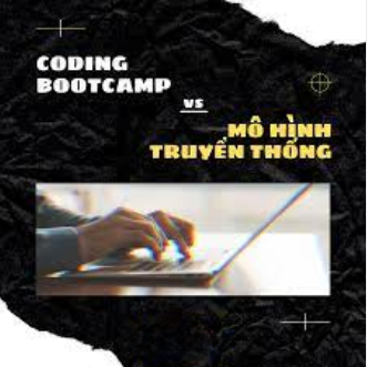 Coding Bootcamp là gì? Sự khác nhau giữa Coding Bootcamp và mô hình truyền thống